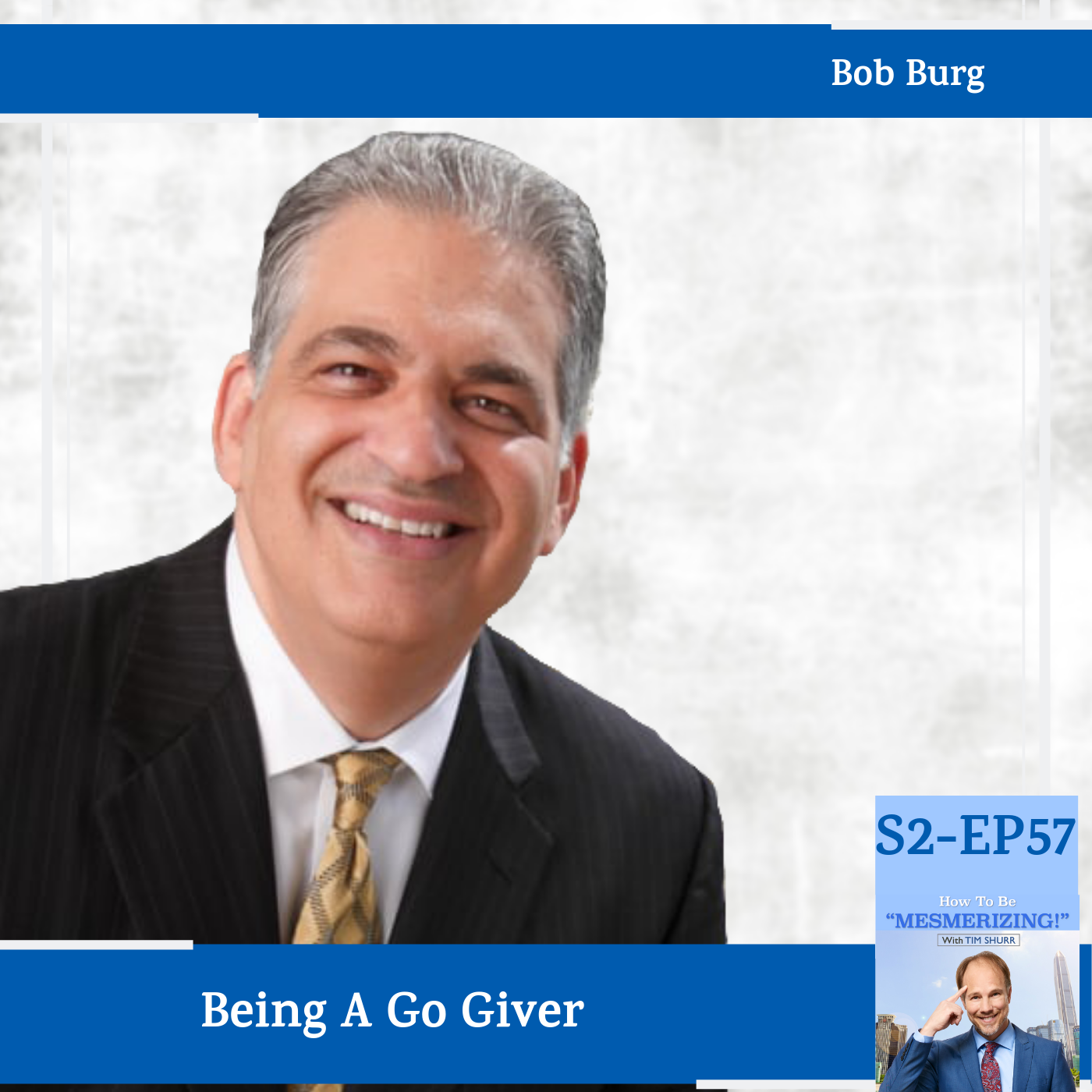 Being A Go Giver - How To Be Mesmerizing With Tim Shurr!